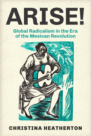 A new book examines global radicalism in the era of the Mexican ...